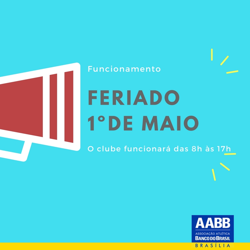Feriado 1º de maio: funcionamento das 8h às 17h – AABB Brasília